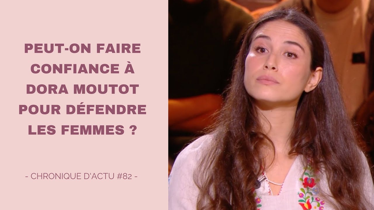 Dora Moutot défend-elle vraiment les femmes ? // Actu#82 - YouTube