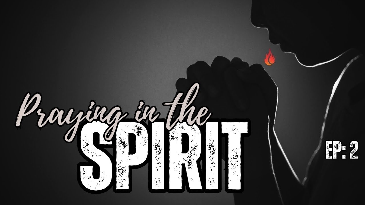 Praying in the Spirit II: What Does "Spirit Filled" Mean? - YouTube