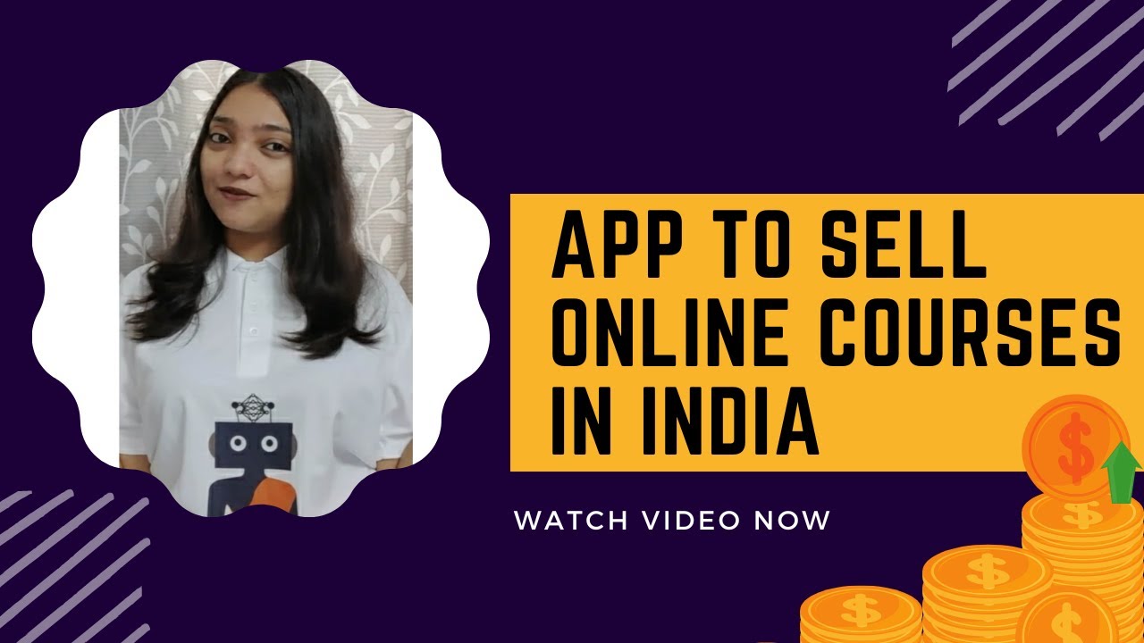 App to sell online courses in India | Selling courses is an excellent ...