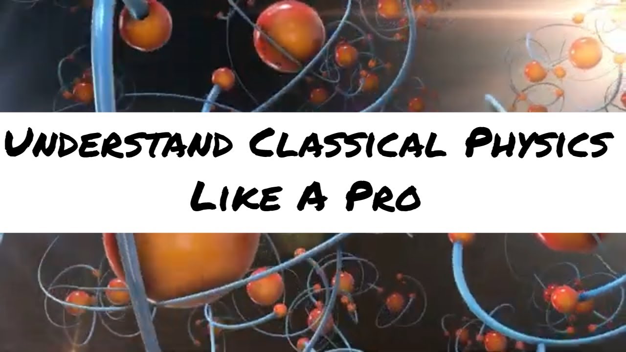 Breaking Down the Fundamentals of Classical Mechanics... - YouTube
