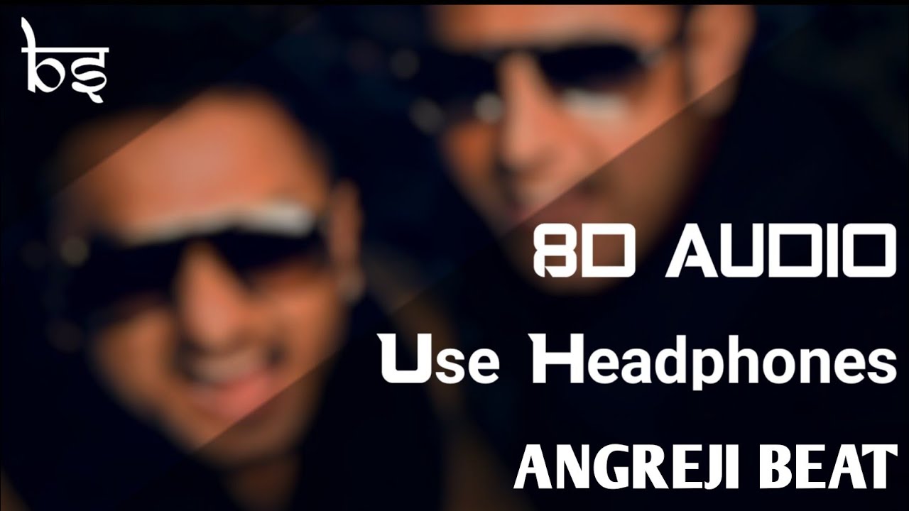 Angreji Beat | 8D Audio | Bass Boosted | Gippy Grewal Ft. Yo Yo Honey ...