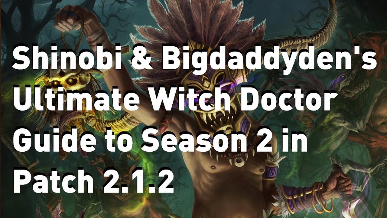 Shinobi & Bigdaddydens Guide to Season 2 Witch Doctor! Patch 2.1.2 ...