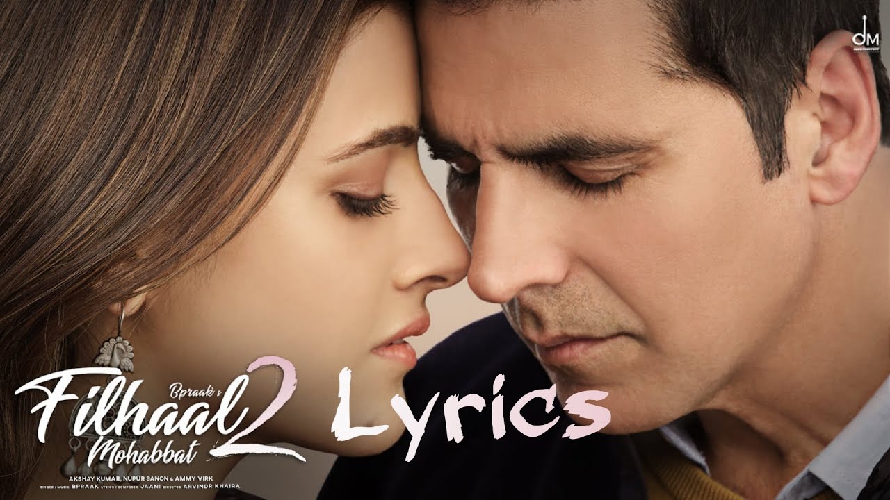 Filhaal 2 mohabbat (lyrics) | Akshay Kumar Ft Nupur Sanon | Ammy Virk ...