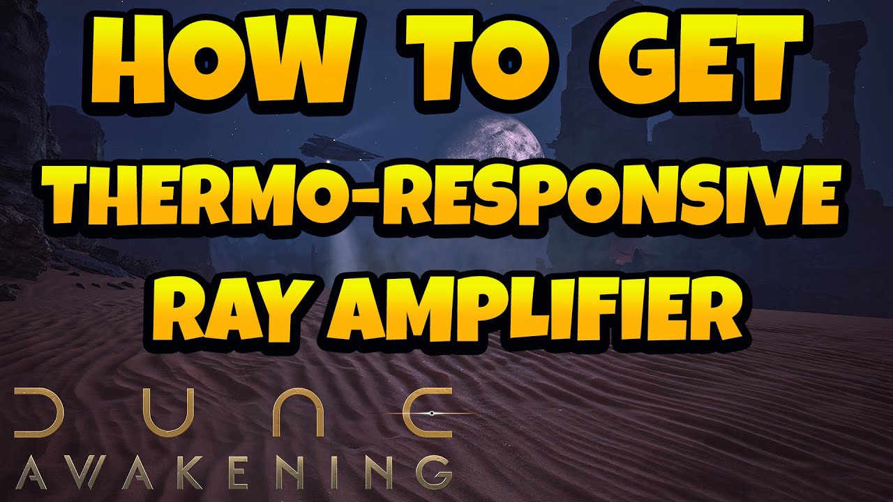 How to Get Thermo Responsive Ray Amplifier in Dune Awakening - YouTube
