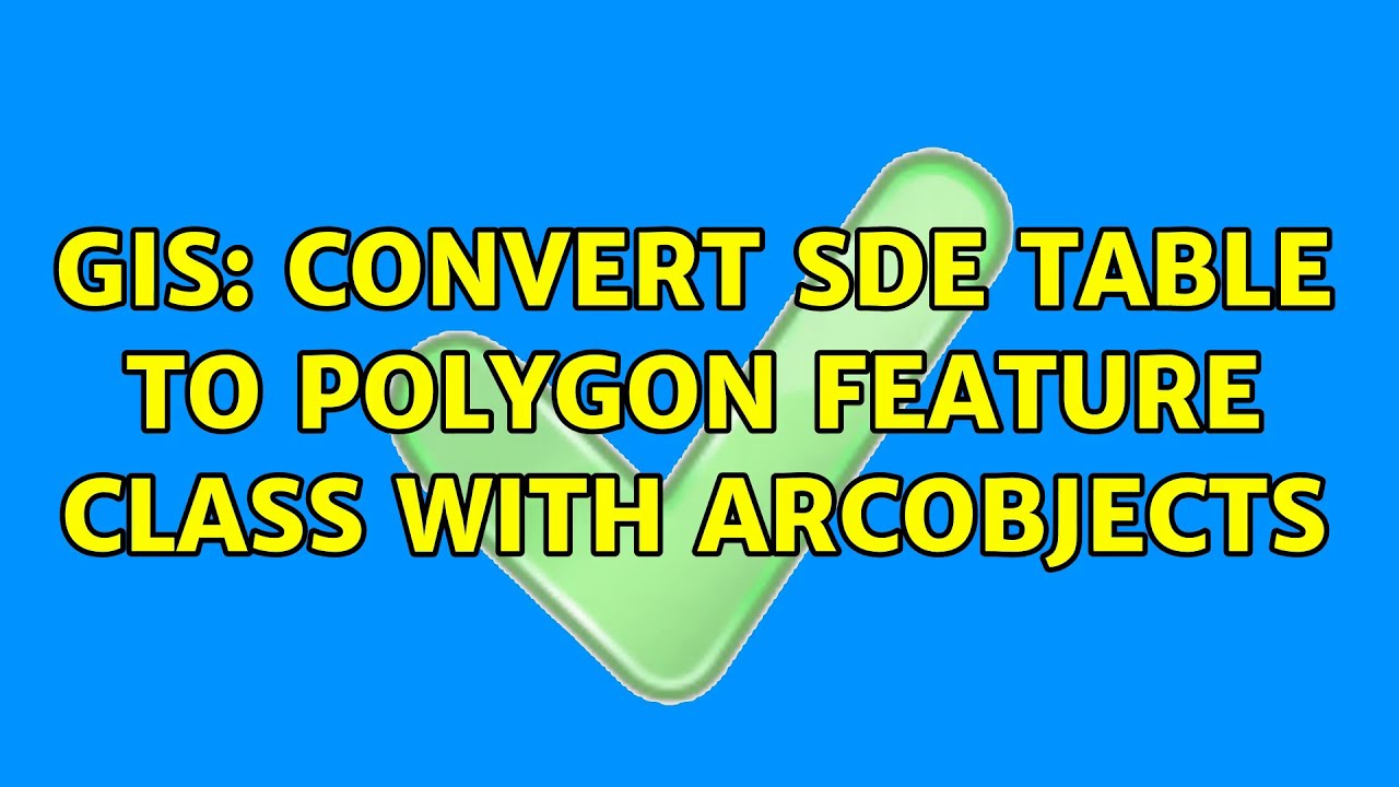 Gis Convert Sde Table To Polygon Feature Class With Arcobjects Youtube 4371