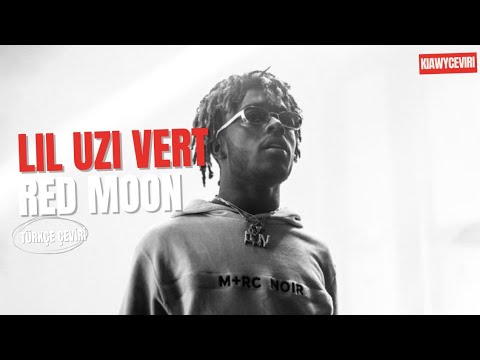 Lil Uzi Vert - Red Moon (Türkçe Çeviri) - YouTube