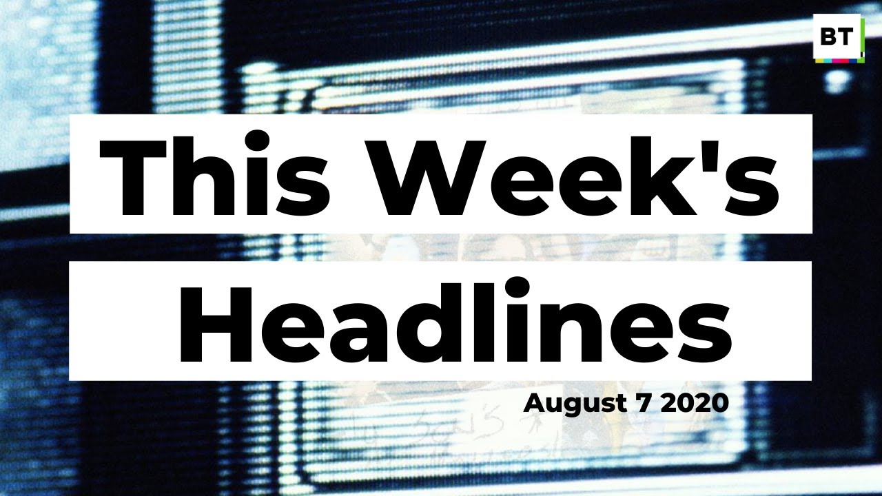 This Week's Headlines 8-7-20 - YouTube