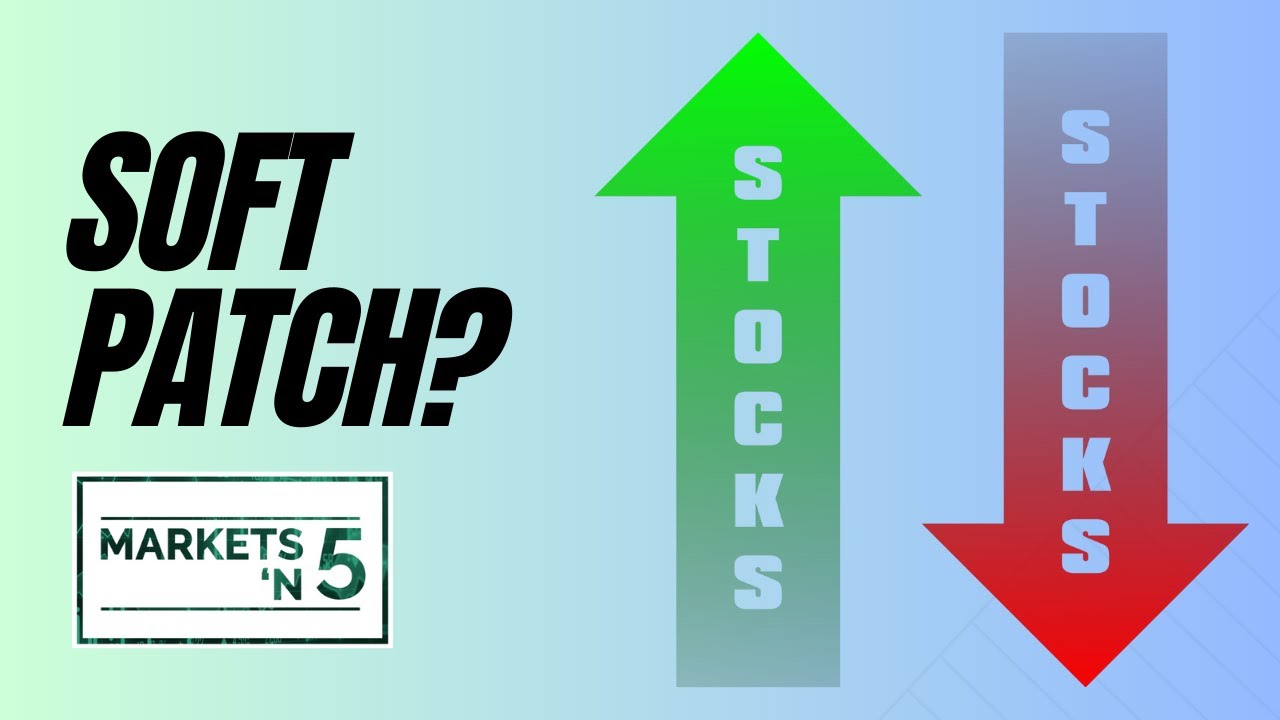Soft Patch? | Markets 'N5 - Episode 60 - YouTube