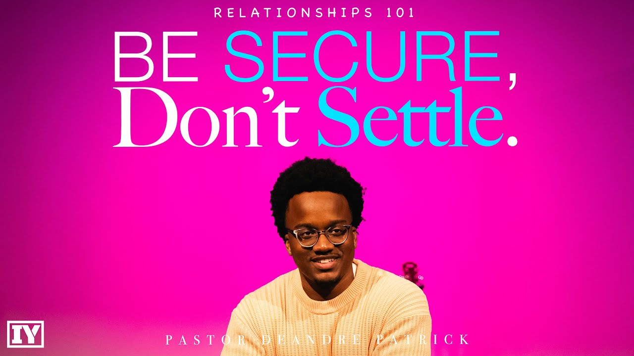 Be Secure, Don't Settle | Pastor DeAndre Patrick // Impact Youth - YouTube