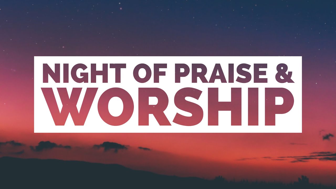 NIGHT OF PRAISE & WORSHIP | October 18, 2020 - YouTube