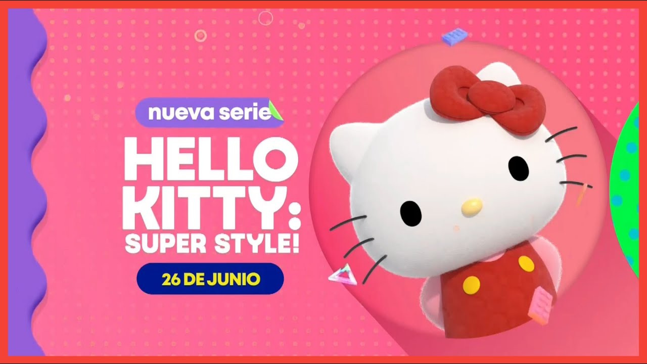 Hello kitty: ¡Super style! | Nueva serie | Lunes 26 de junio ...
