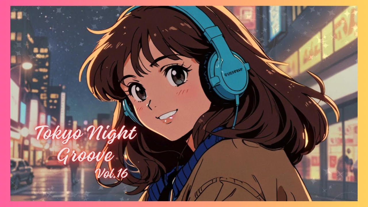 【BGM】【Japanese City Pop Playlist】Tokyo Night Groove Lo-Fi / Chill Beats ...
