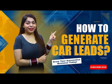 How To Generate Car Leads? | Auto Leads | Car Sales Lead Generation ...