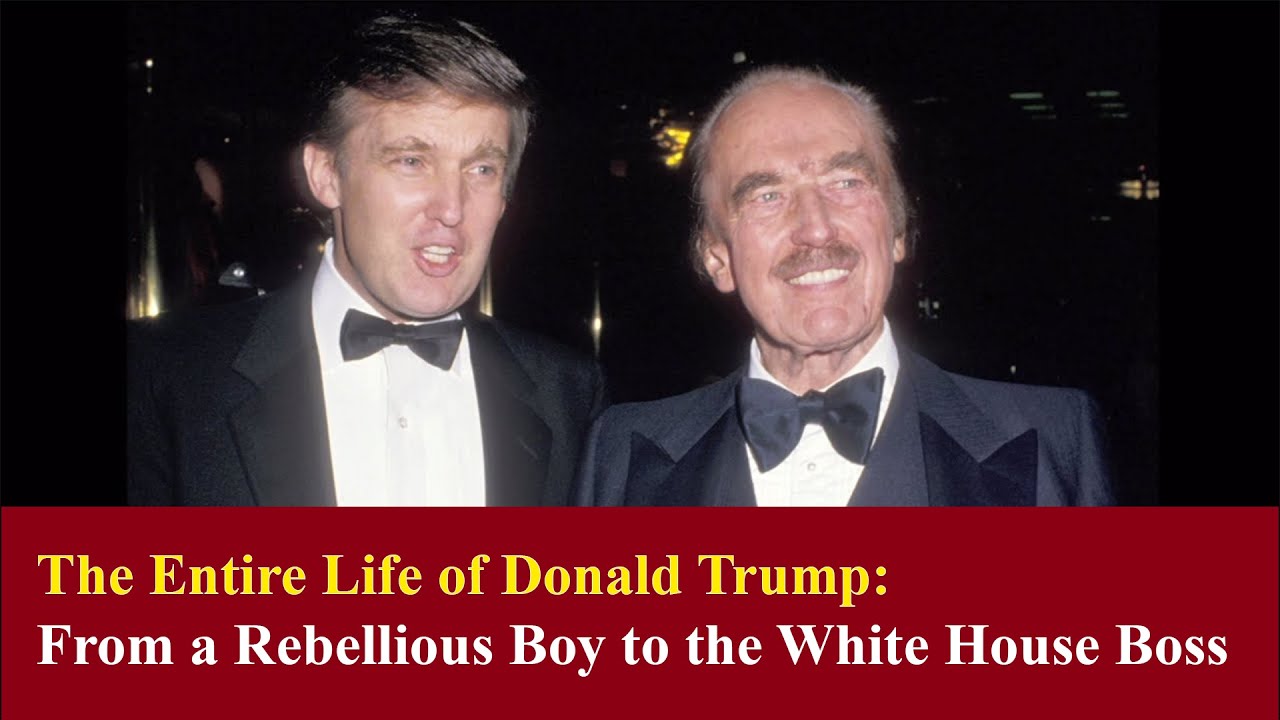 The Entire Life of Donald Trump: From a Rebellious Boy to the White ...