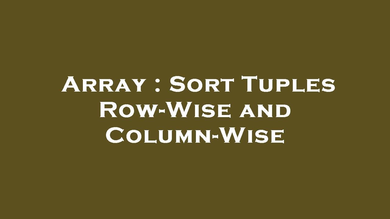 Array Sort Tuples Row Wise And Column Wise Youtube 5418