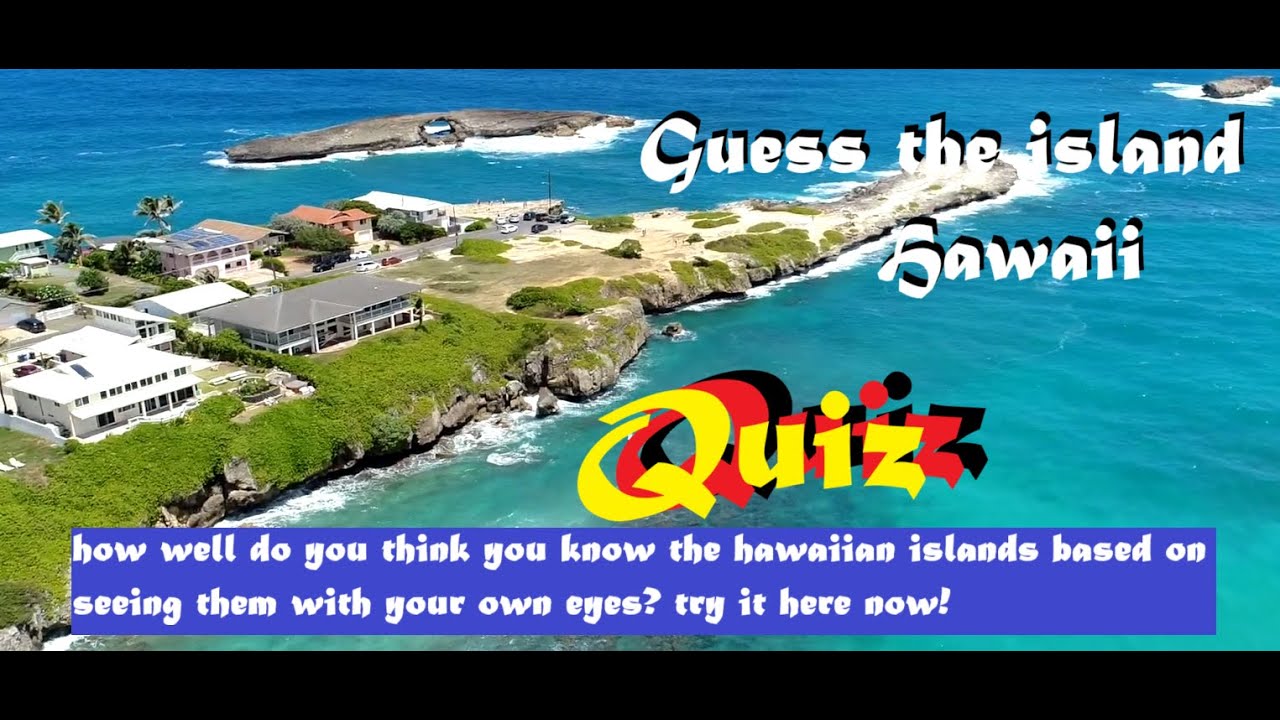 Guess the Island. How well do you know the hawaiian islands? - YouTube