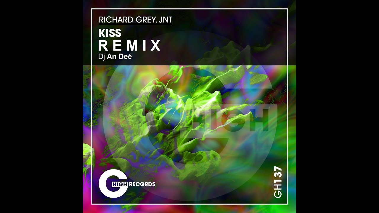 Richard Grey, JNT - Kiss (Remix An Deé) - YouTube