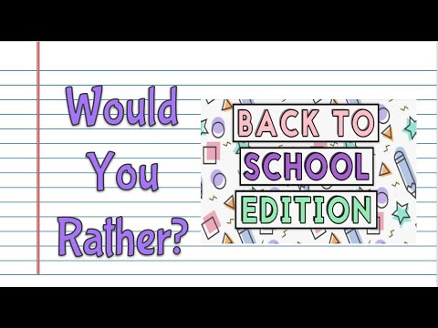 Would You Rather? Back To School Edition - YouTube