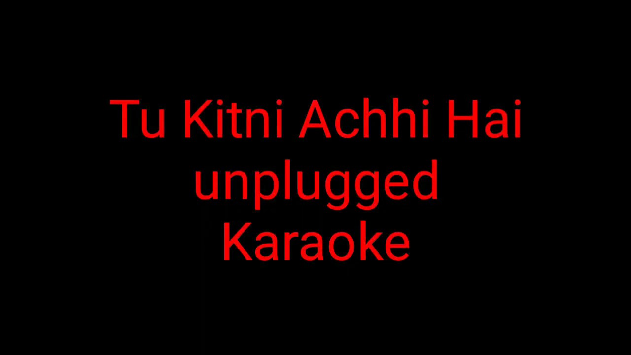tu kitni achhi hai unplugged karaoke with lyrics - YouTube