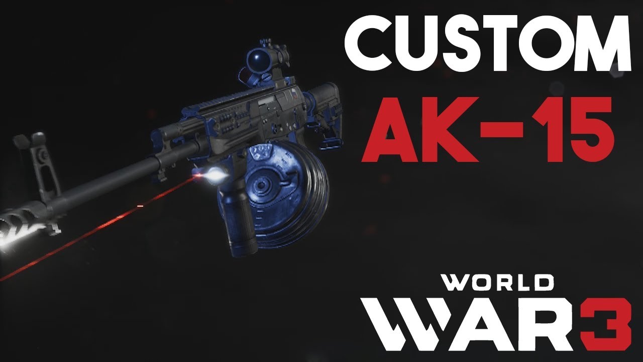 Custom AK-15 - World War 3 - YouTube