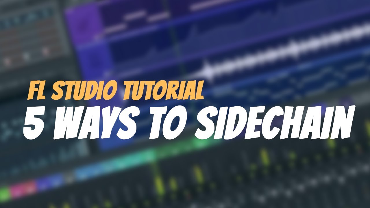 5 Ways To Sidechain In FL Studio | FL Studio Tutorial - YouTube