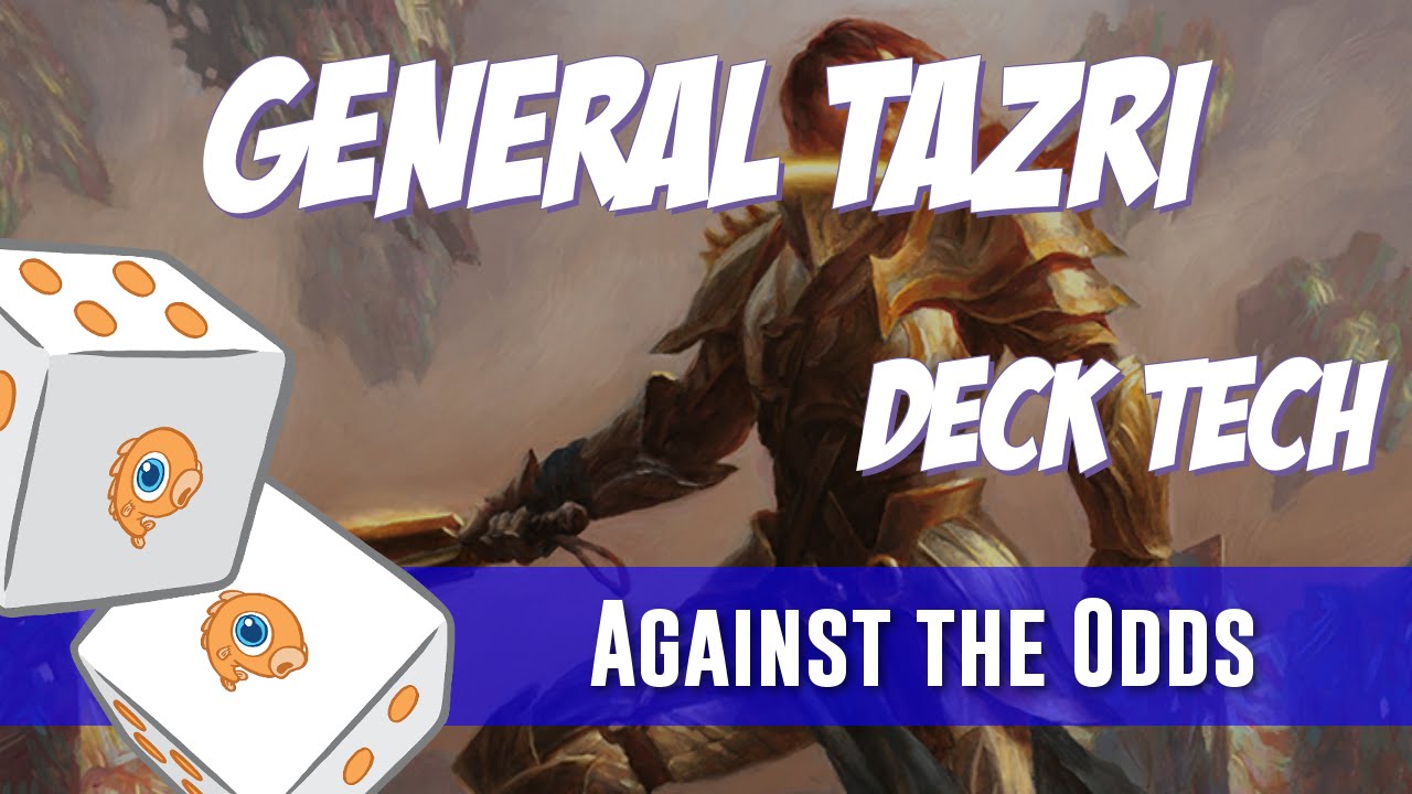 Against the Odds: General Tazri Deck Tech - YouTube