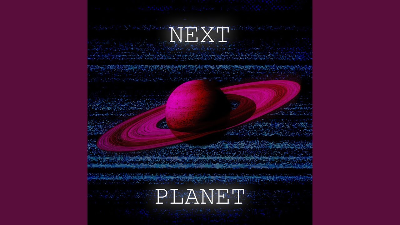 Next Planet - YouTube
