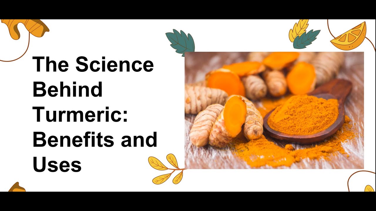 The Science Behind Turmeric: Benefits and Uses - YouTube