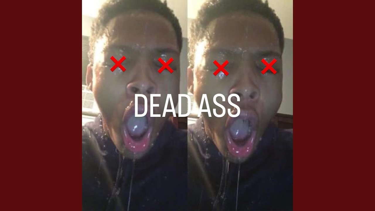 Dead Ass - YouTube