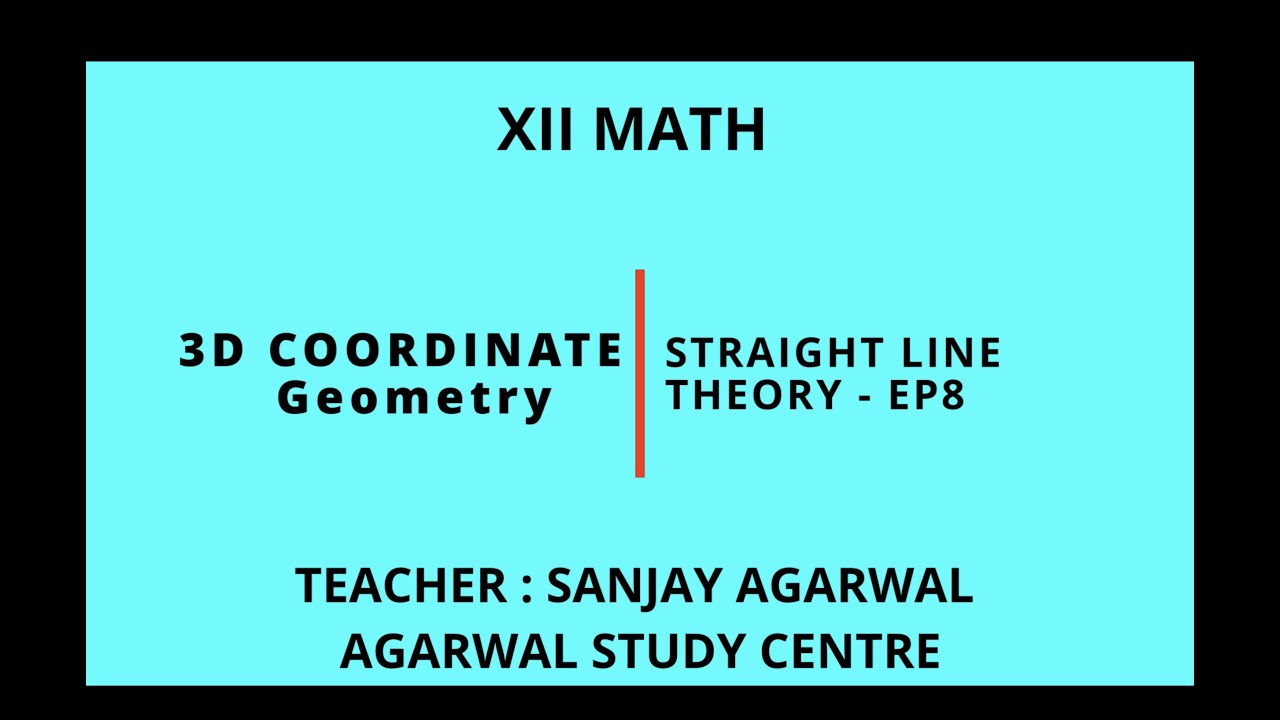 XII MATH - 3D Coordinate Geometry - STRAIGHT LINE THEORY - EP8 - YouTube
