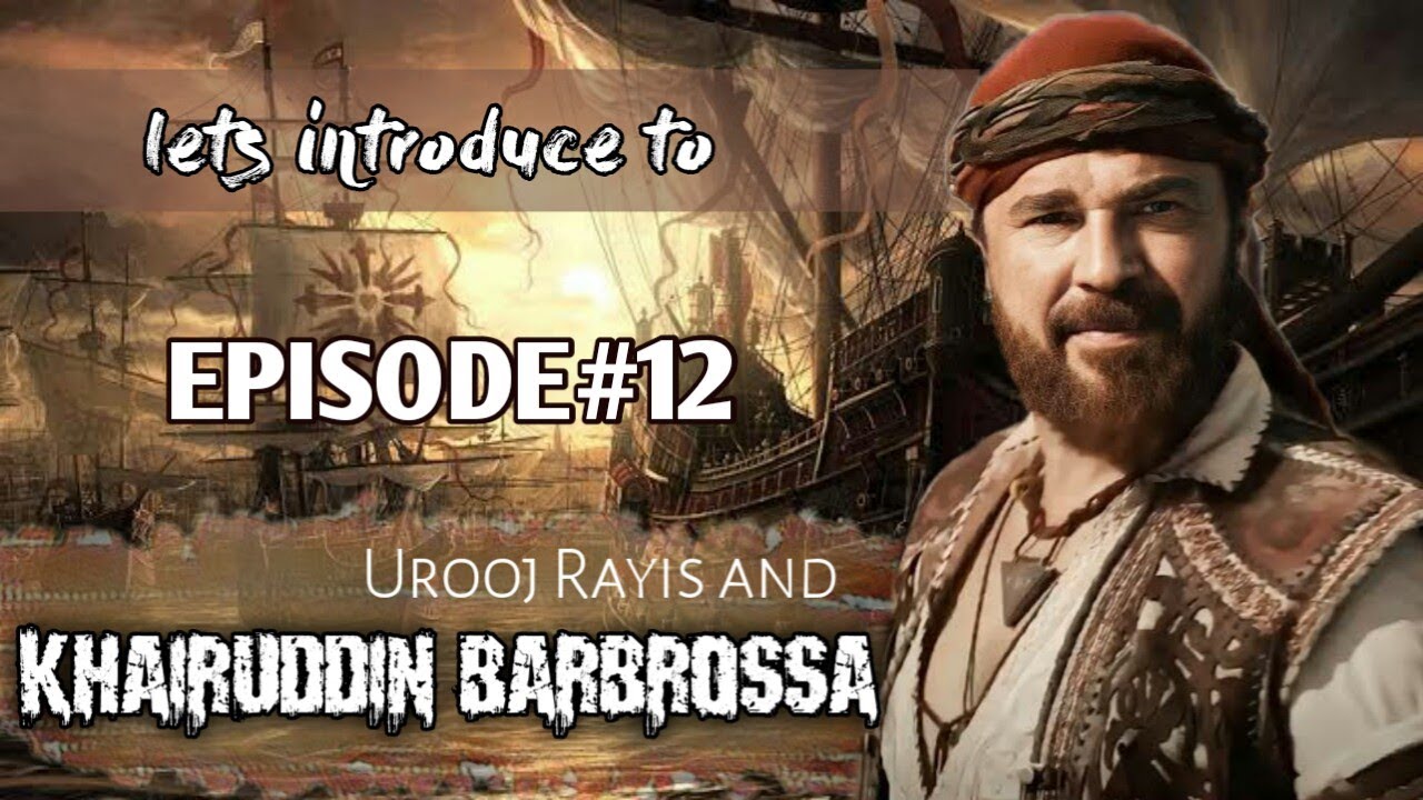 history of khairuddin Barbarossa episode#12 - YouTube