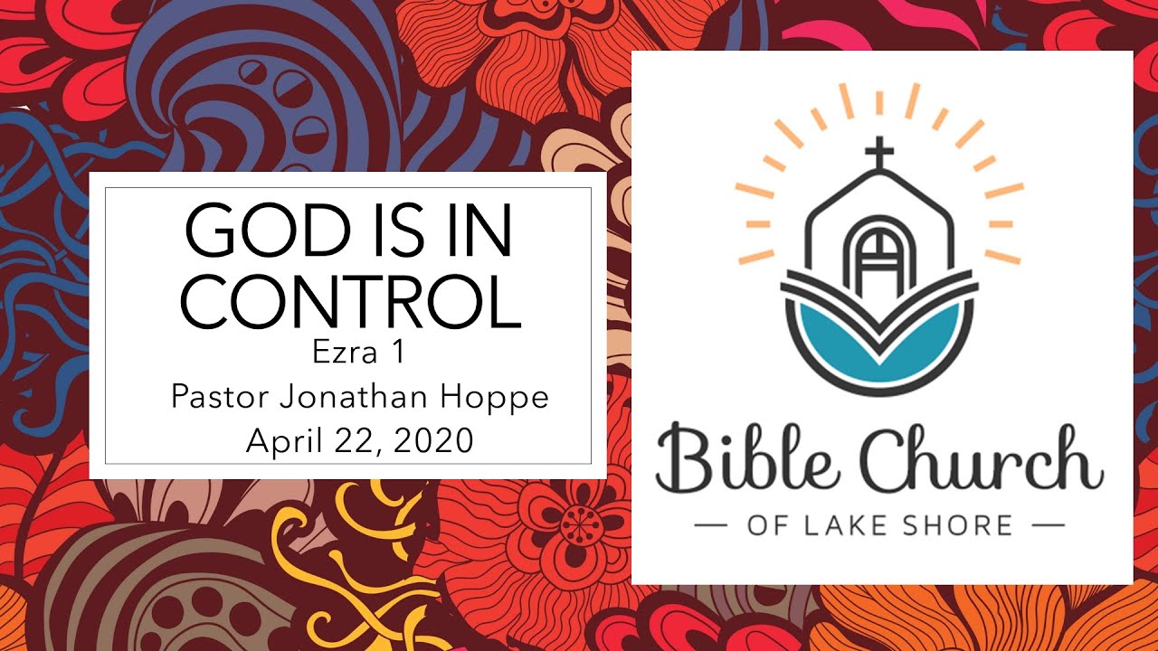 "God Is In Control," Ezra 1, Pastor Jonathan Hoppe, Wednesday Evening ...