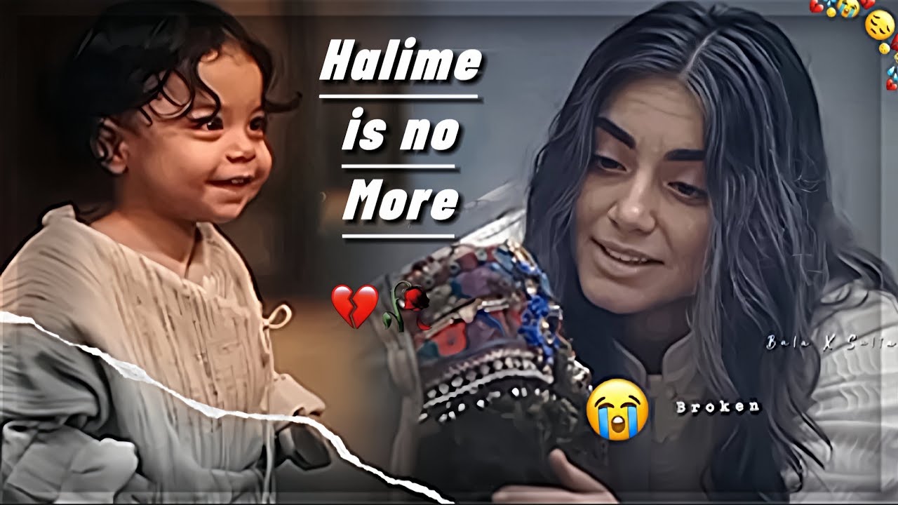 Halime death edit/ We miss halime 💔/Bala isn't well/Kurulus Osman sad ...