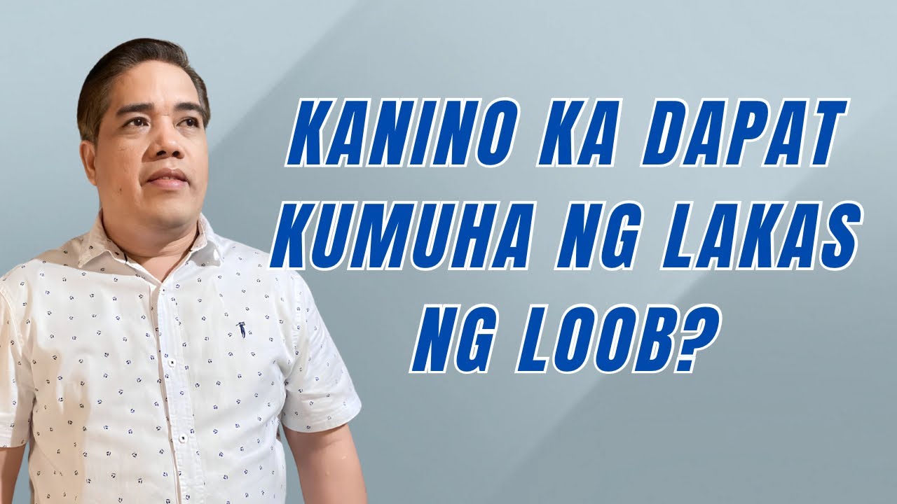 KANINO KA DAPAT KUMUHA NG LAKAS NG LOOB I PASTOR RON YEPES - YouTube