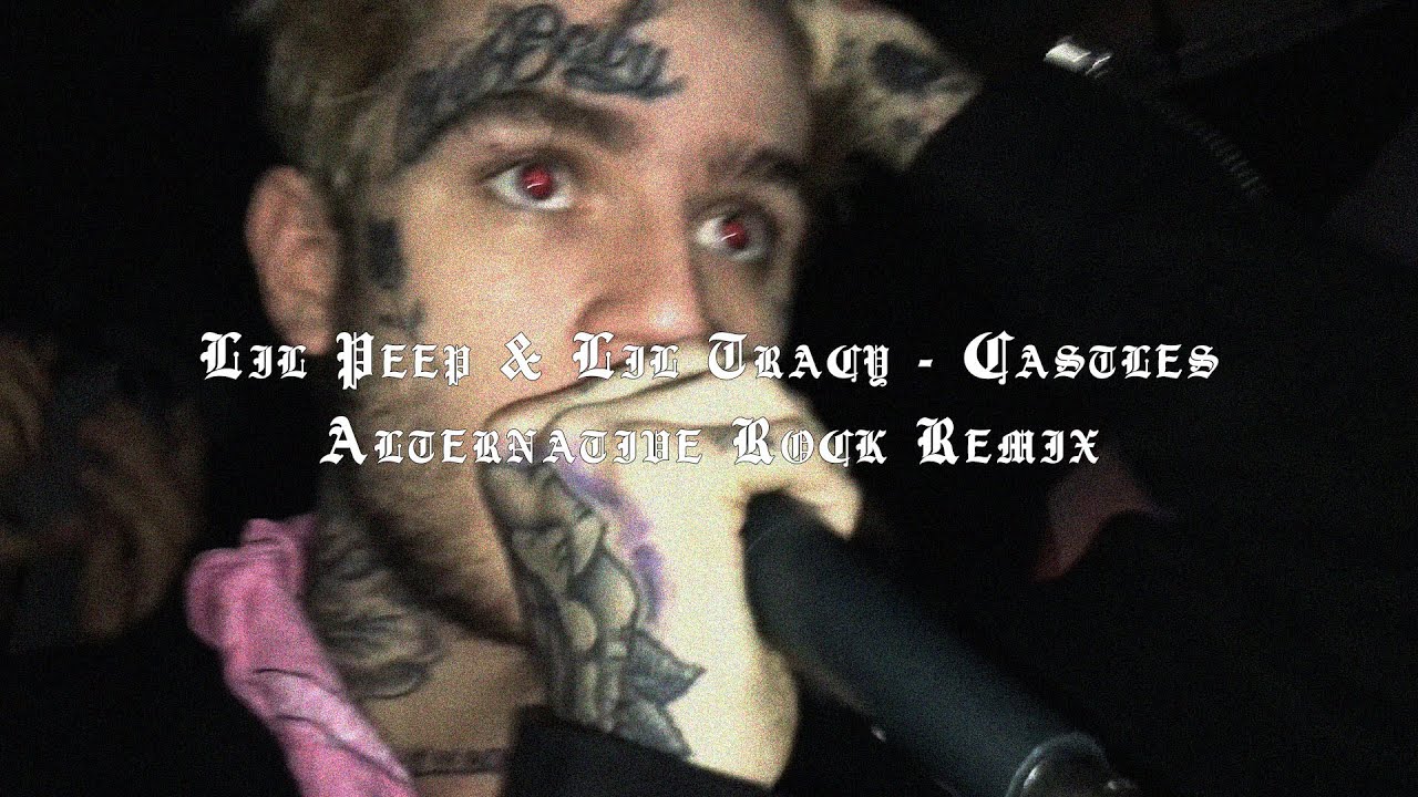 Lil Peep & Lil Tracy - Castles (Alt Rock Remix) - YouTube