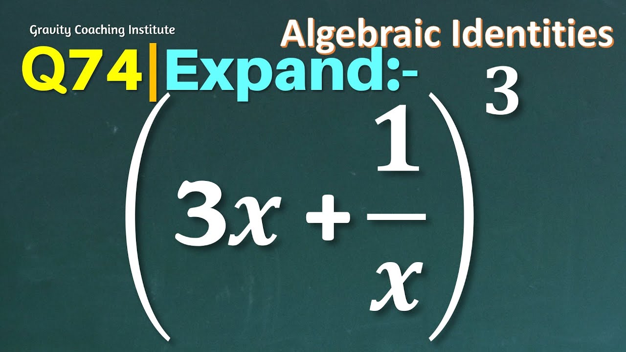 q74-expand-3x-1-x-3-evaluate-3x-1-x-3-find-the-cube-of-3x-1-x
