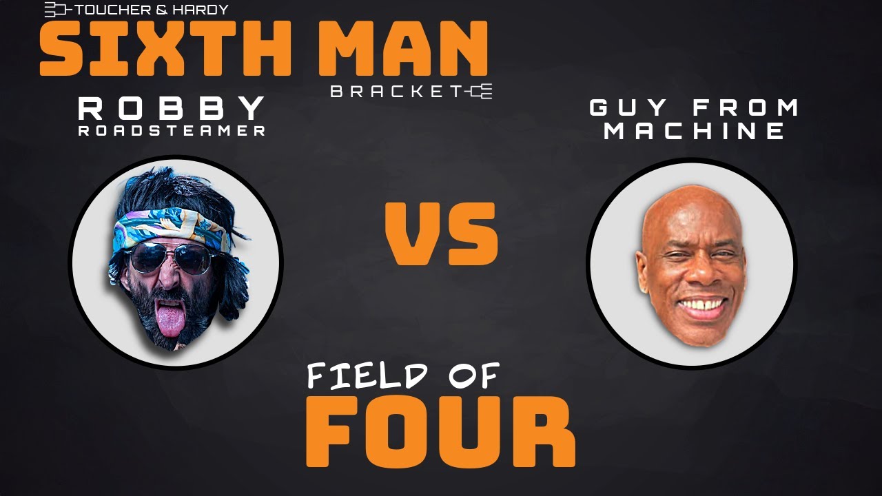 Toucher & Hardy SIXTH MAN BRACKET: Robby Roadsteamer VS. Guy from ...