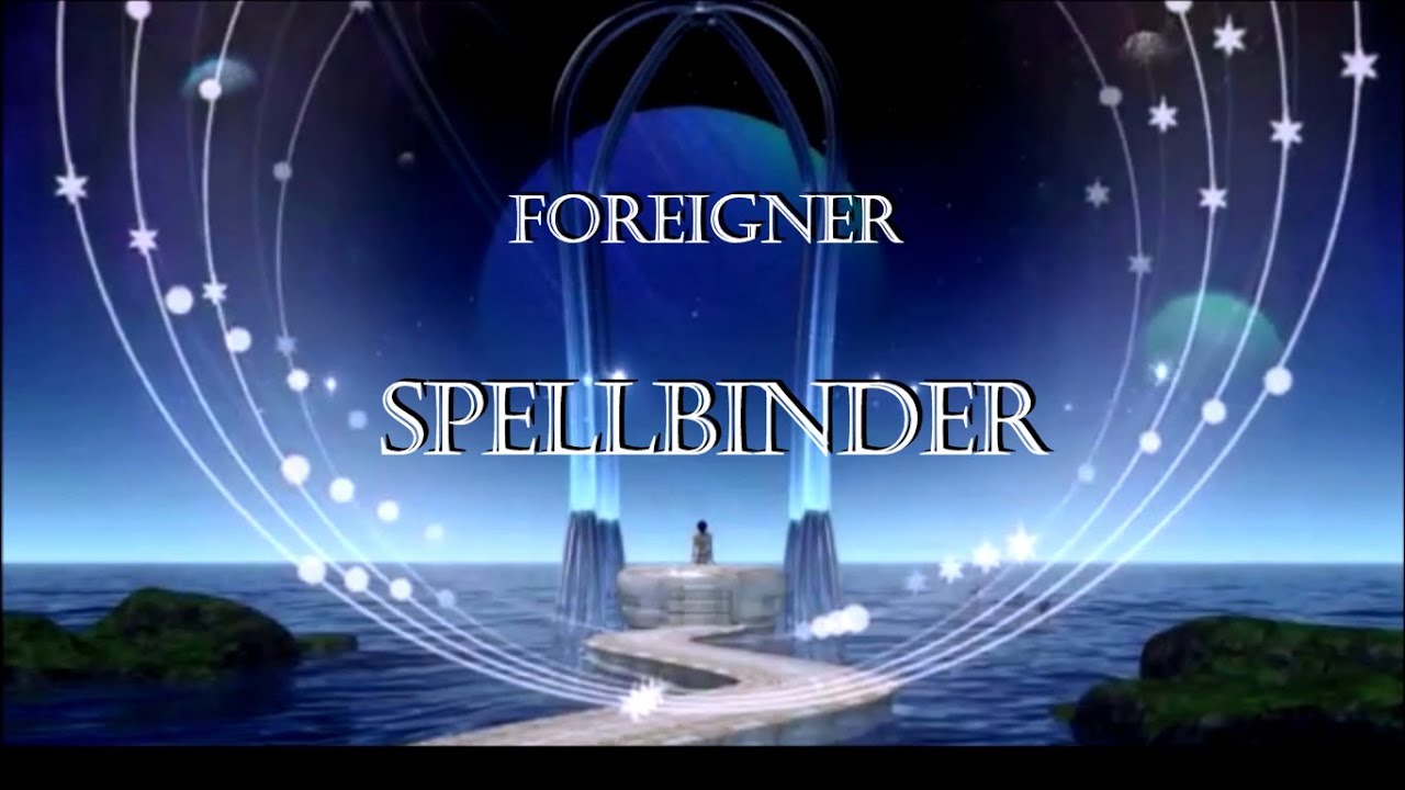 Foreigner - Spellbinder (lyrics) - YouTube