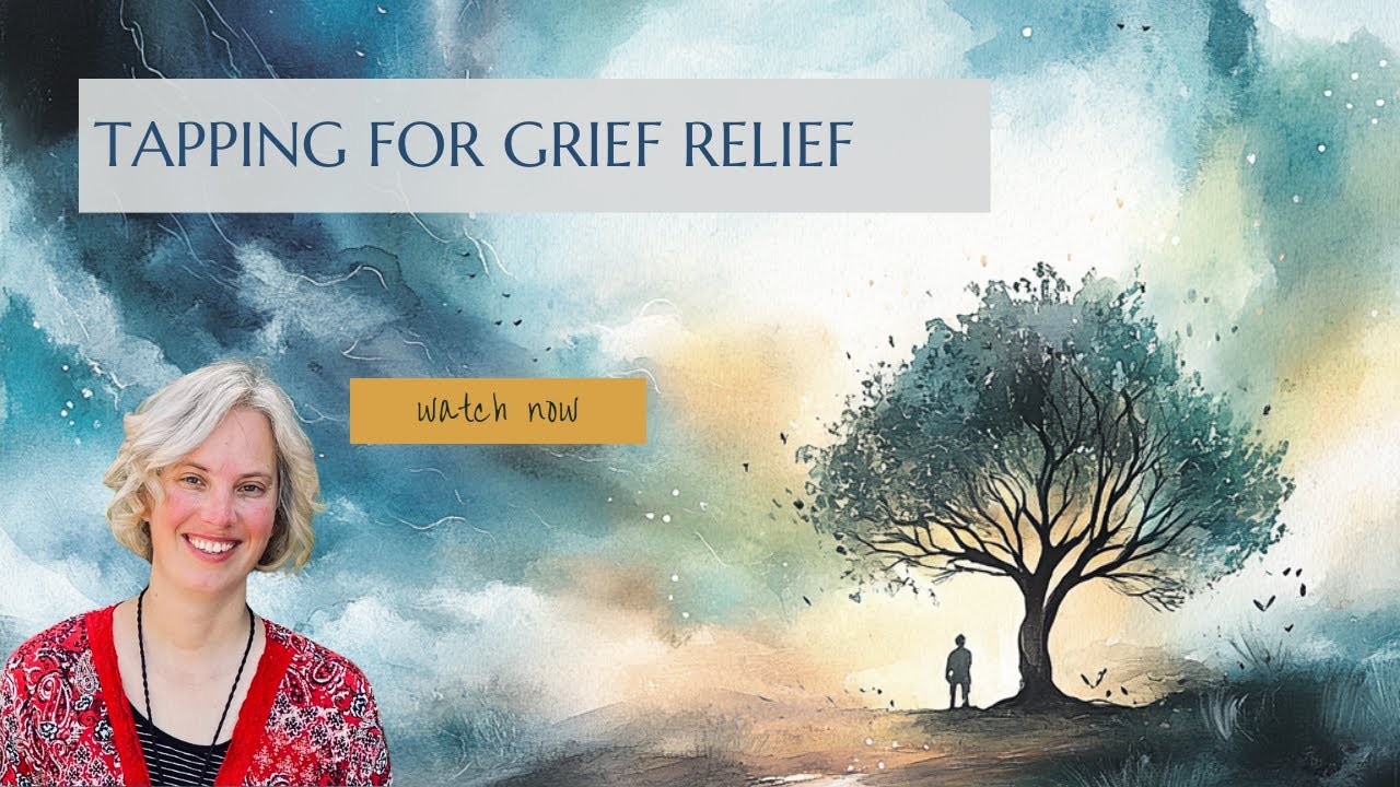 Top 3 Reasons to Use Tapping for Grief + Quick Demo to Release Emotions ...