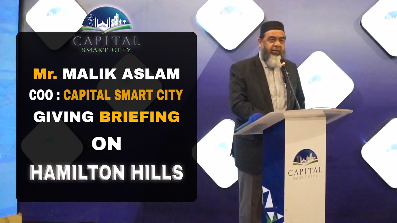 MALIK ASLAM CEO CAPITAL SMART CITY | BRIEFING |HAMILTON HILLS - YouTube