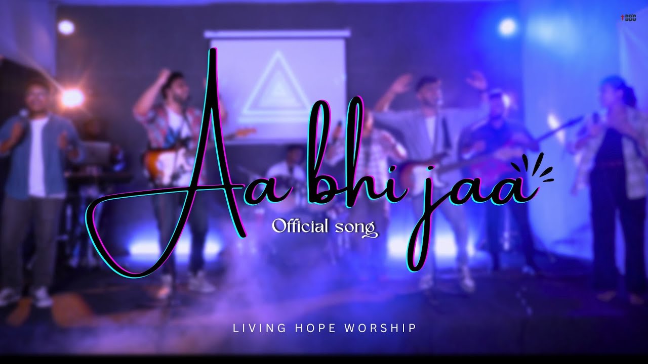 Aa bhi jaa - Living hope worship | Official Song - YouTube