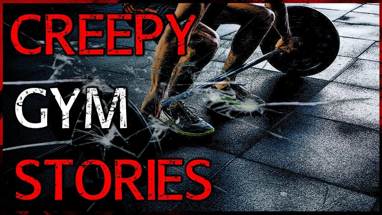 I WAS FOLLOWED HOME FROM THE GYM | 6 TRUE Creepy Gym Stories - YouTube