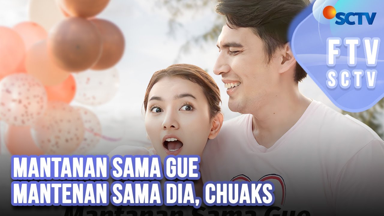 FTV SCTV - Nabila Zavira & Ridho Illahi | Mantanan Sama Gue Mantenan Sama Dia, Chuaks - YouTube
