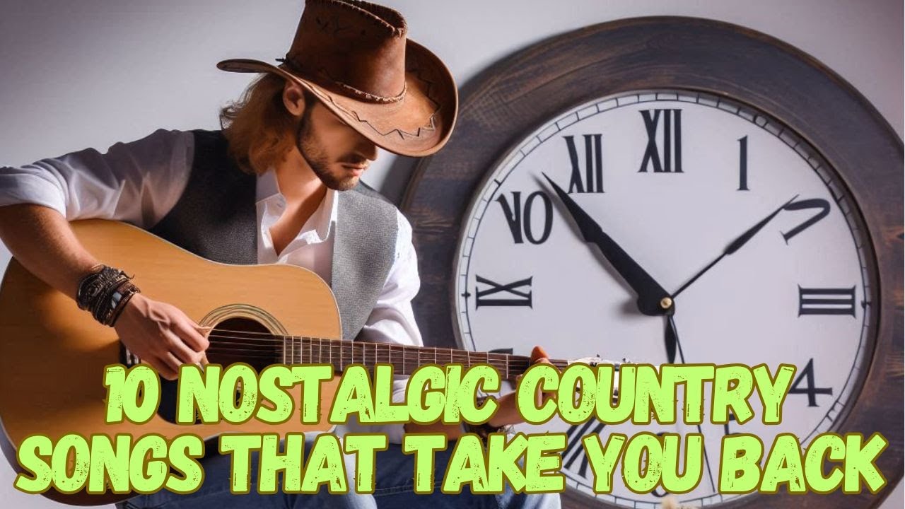 10 NOSTALGIC COUNTRY SONGS THAT TAKE YOU BACK (PART 2) - YouTube