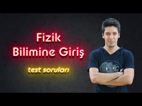 Fizik Bilimine Giriş - Test Soruları ( 6-14. Soru )