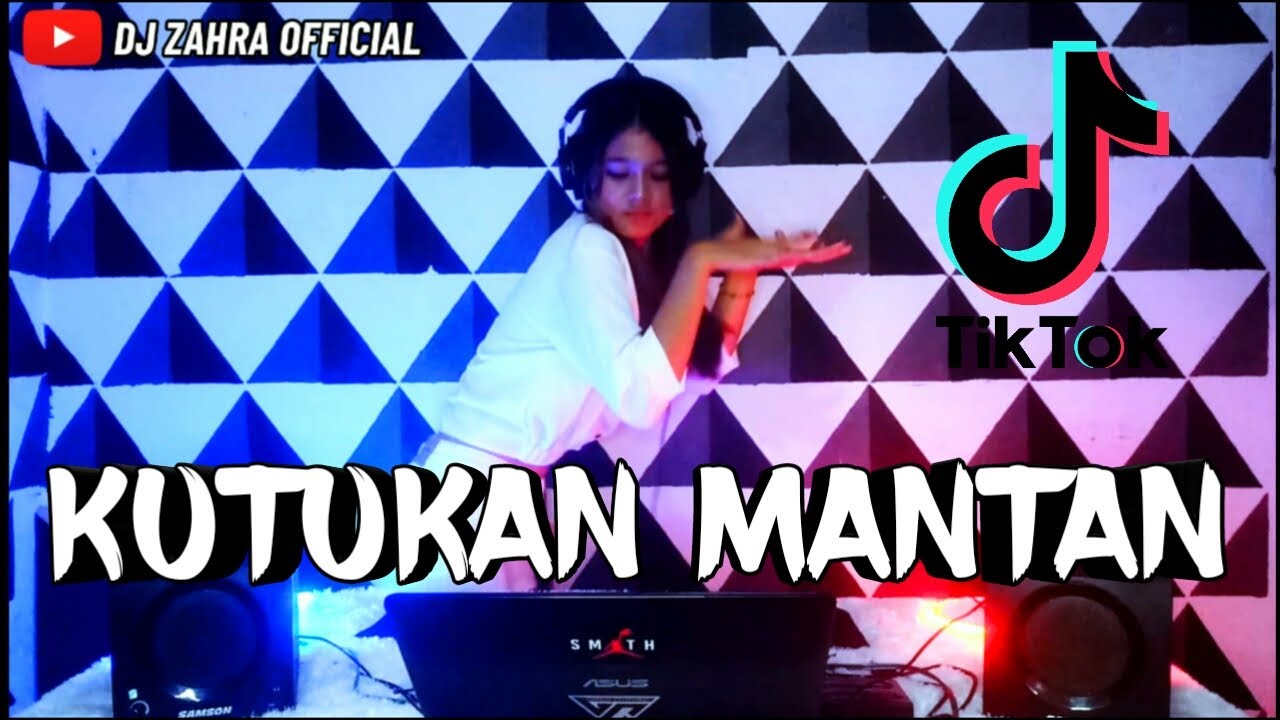 DJ KUTUKAN MANTAN TIKTOK FULL BASS !!! ( DJ ZAHRA OFFICIAL ) - YouTube