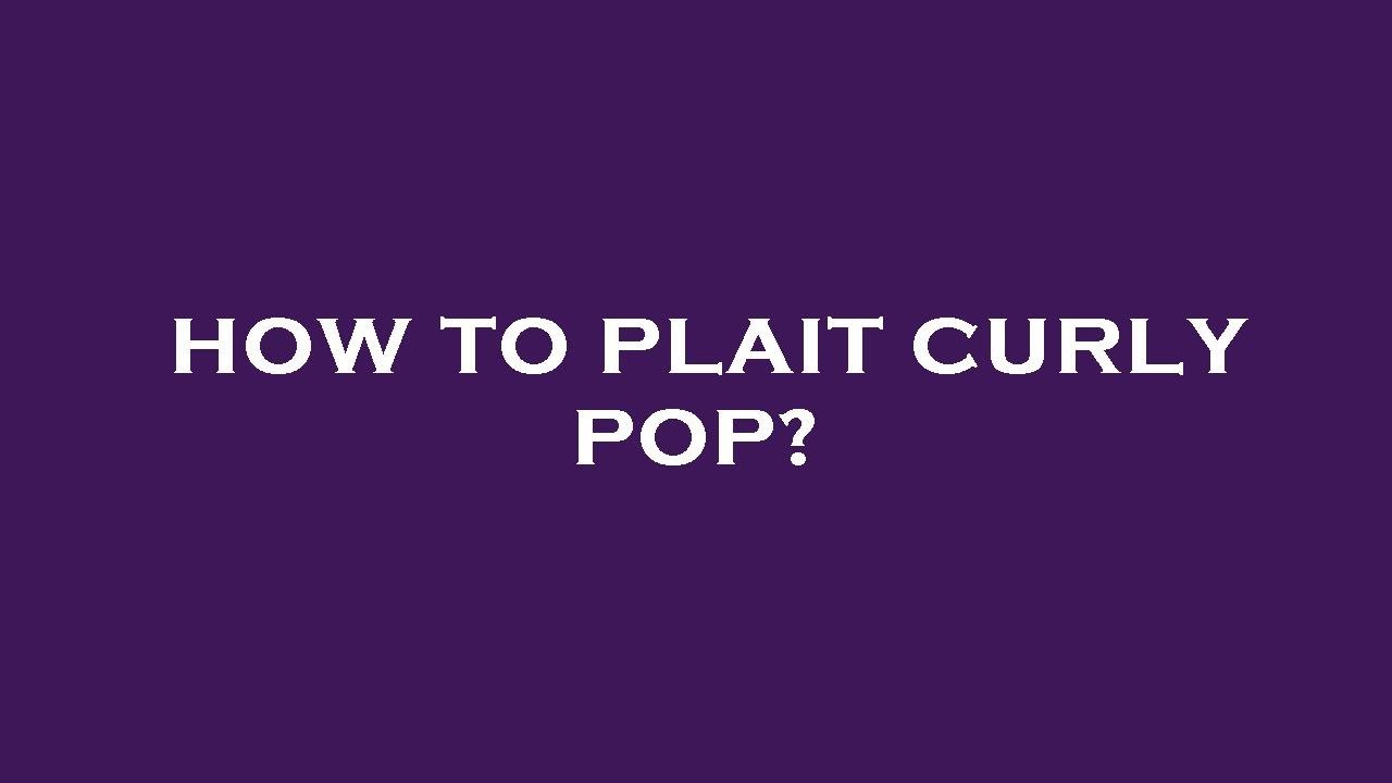 How to plait curly pop? - YouTube