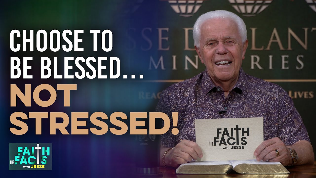 Faith The Facts With Jesse: Choose To Be Blessed…Not STRESSED! - YouTube