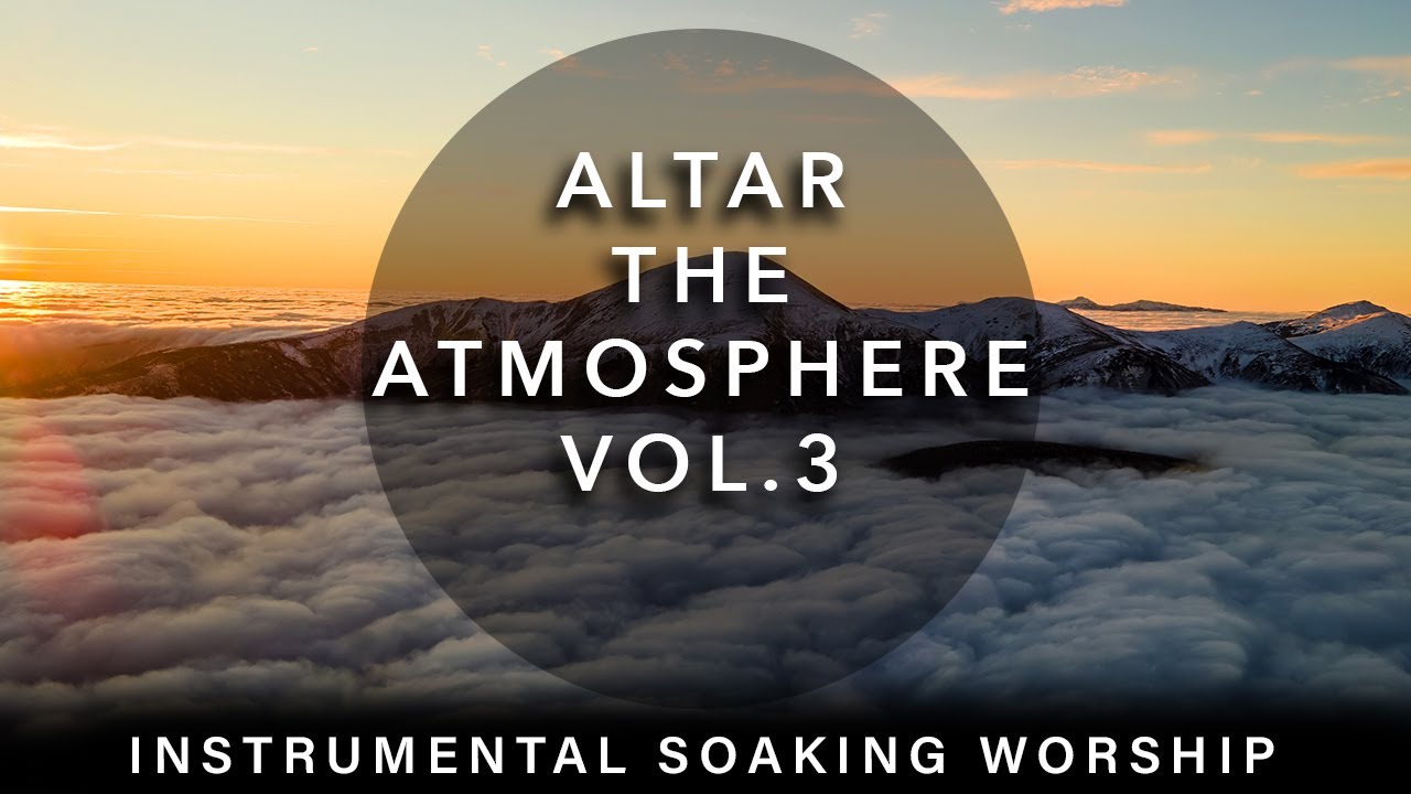 INSTRUMENTAL SOAKING MUSIC | Altar the Atmosphere Vol. 3 piano pulse ...