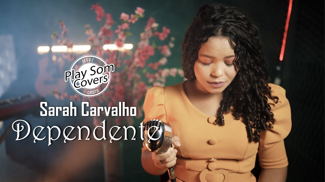 DEPENDENTE - SARAH CARVALHO ( Cover Canção e Louvor ) - YouTube